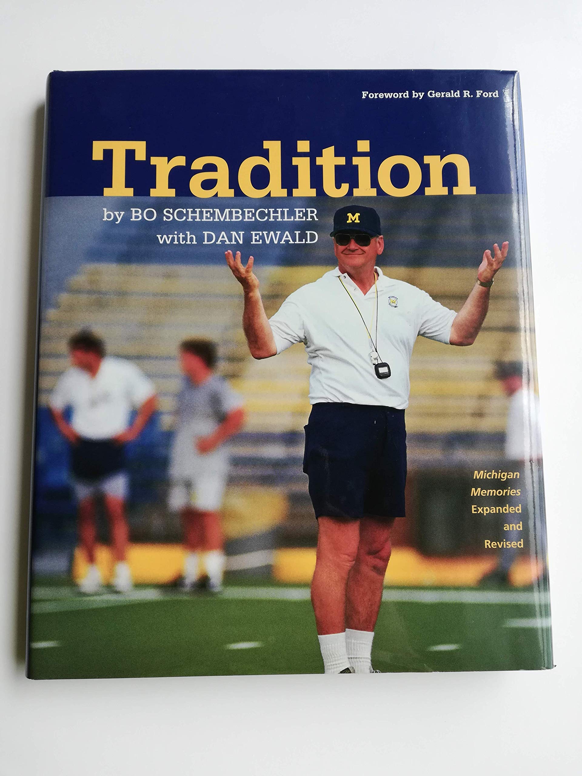 Tradition: Bo Schembechler's Michigan Memories University of Michigan ...