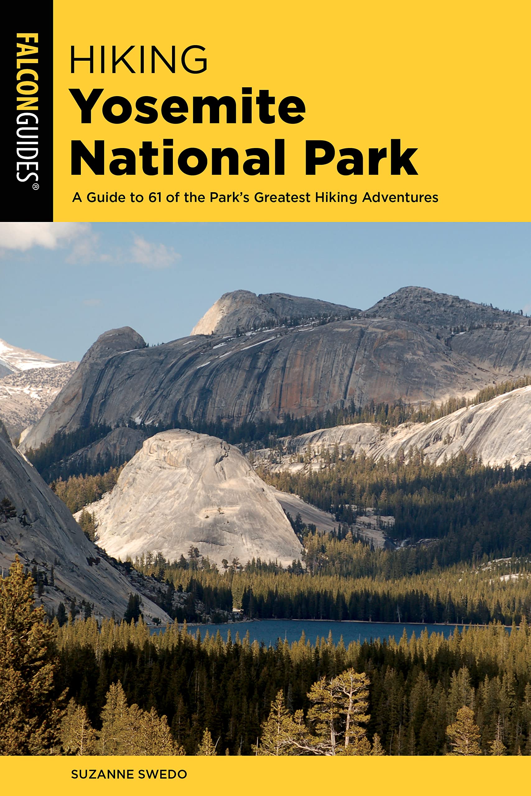 Hiking Yosemite National Park: A Guide to 62 of the Park's Greatest ...