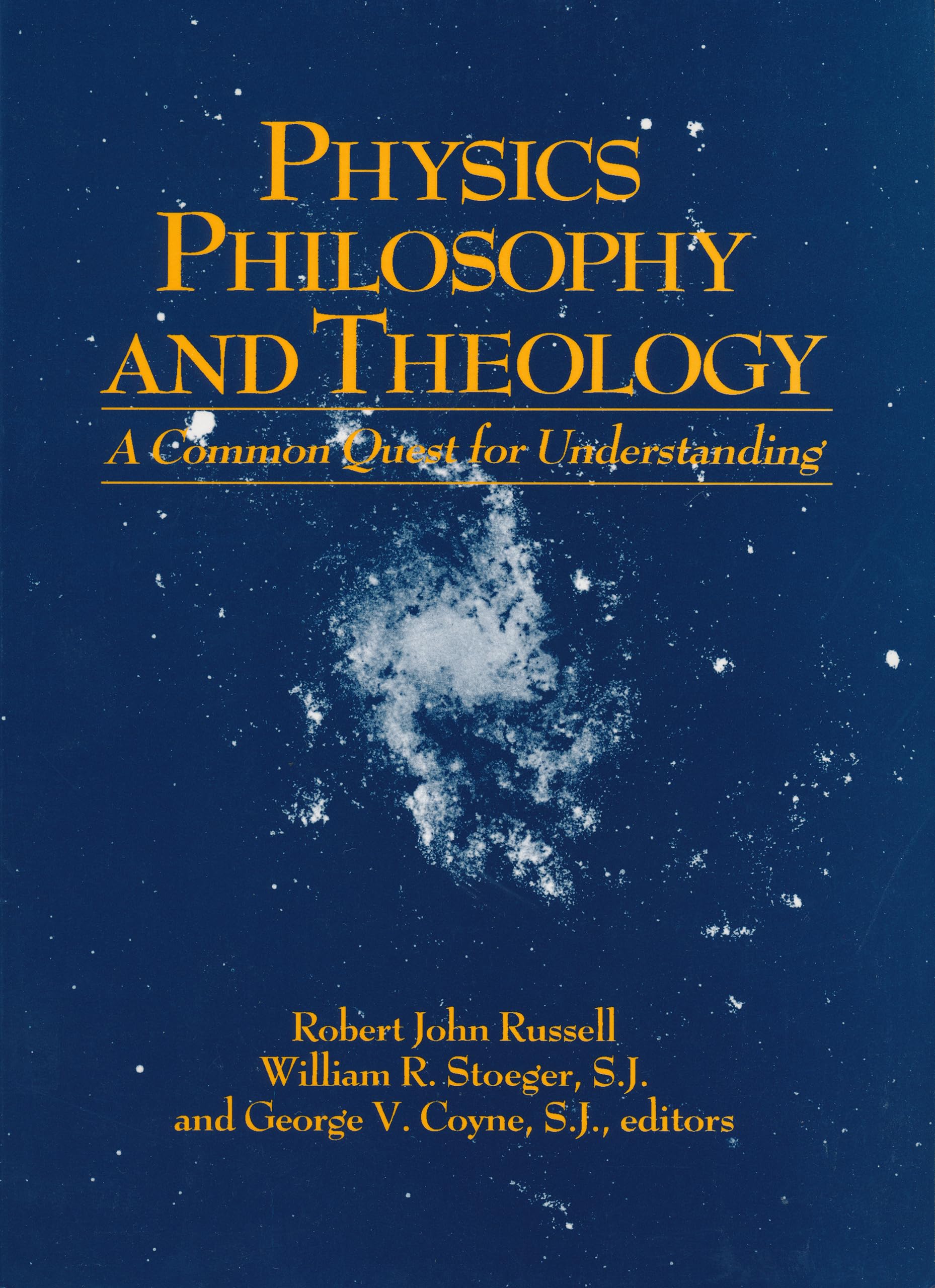 Physics, Philosophy, and Theology: A Common Quest for Understanding ...