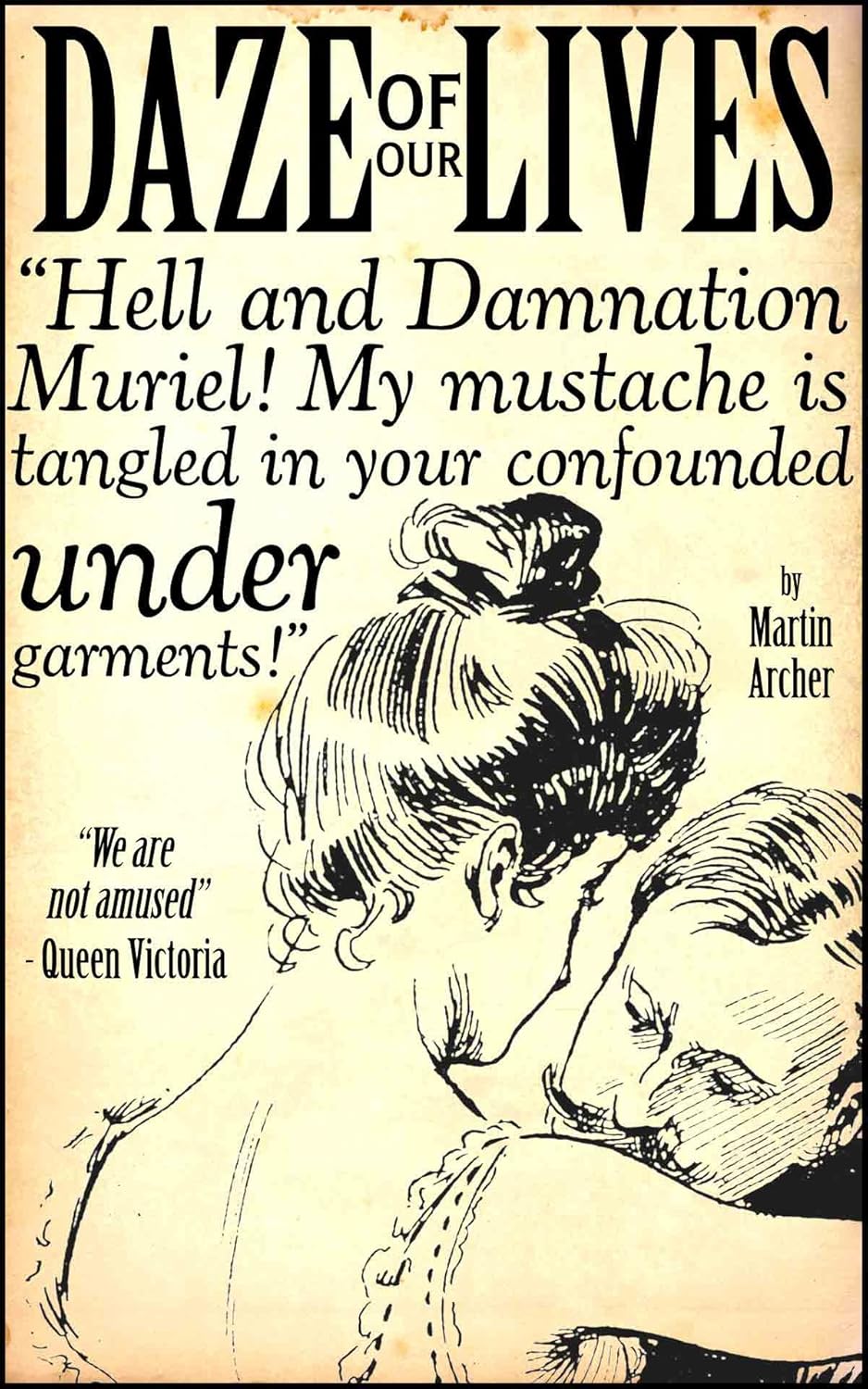 The Daze Of Our Lives. Hell and Damnation Muriel! My mustache is ...