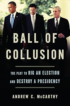 Ball of Collusion: The Plot to Rig an Election and Destroy a Presidency ...