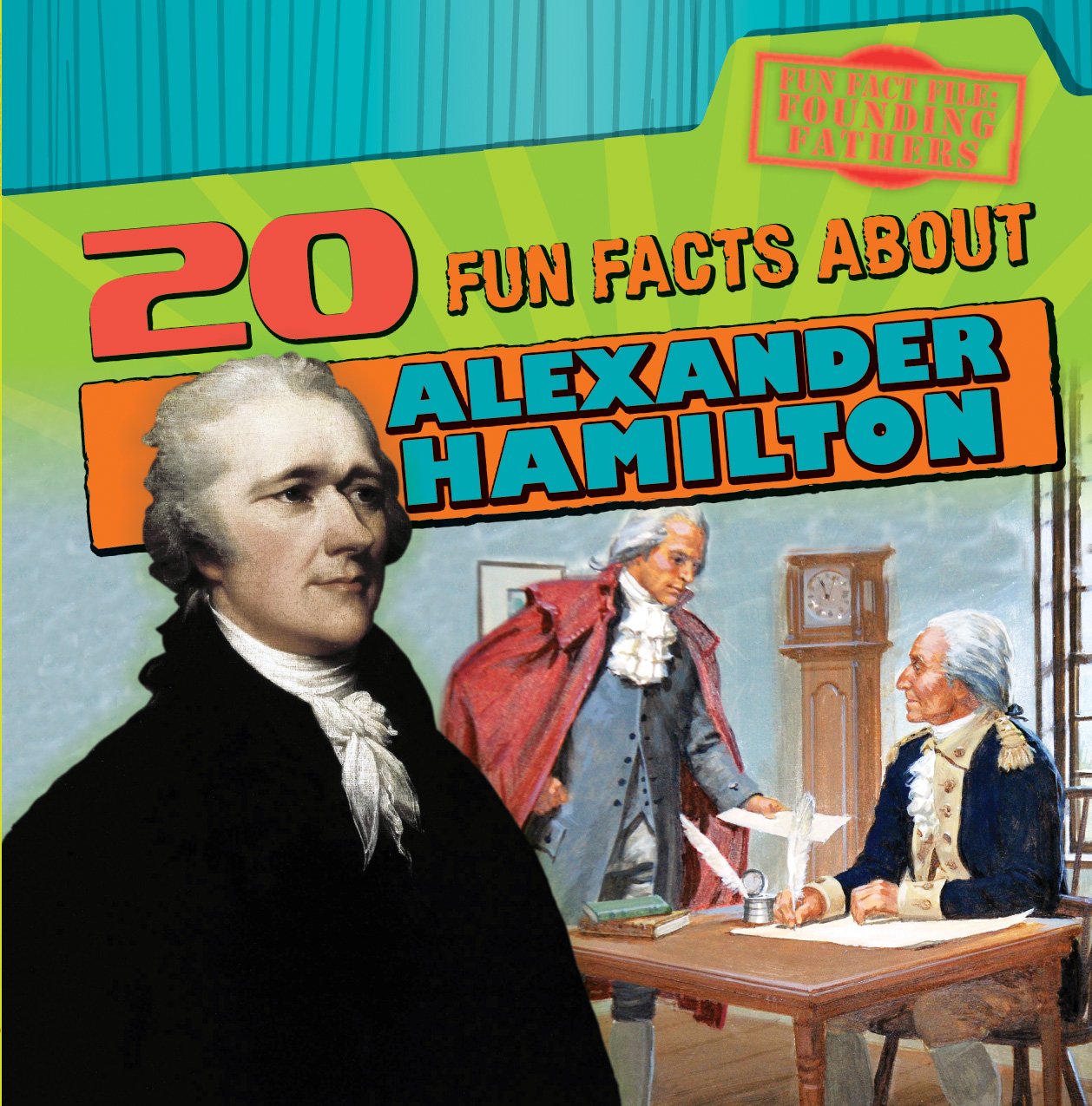 20 Fun Facts About Alexander Hamilton (Fun Fact File: Founding Fathers ...