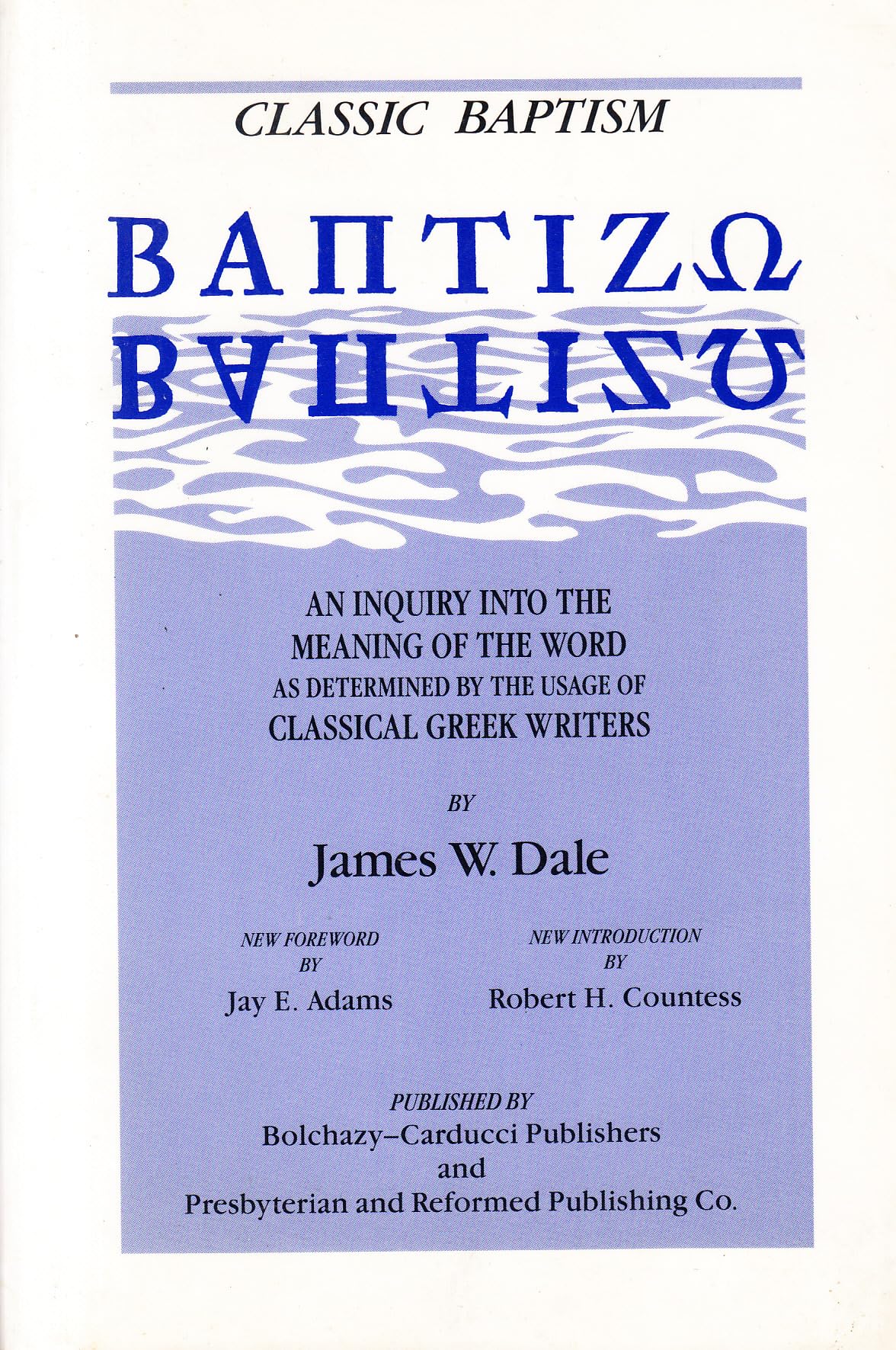 Baptizo: An Inquiry into the Meaning of the Word: Dale, James W ...