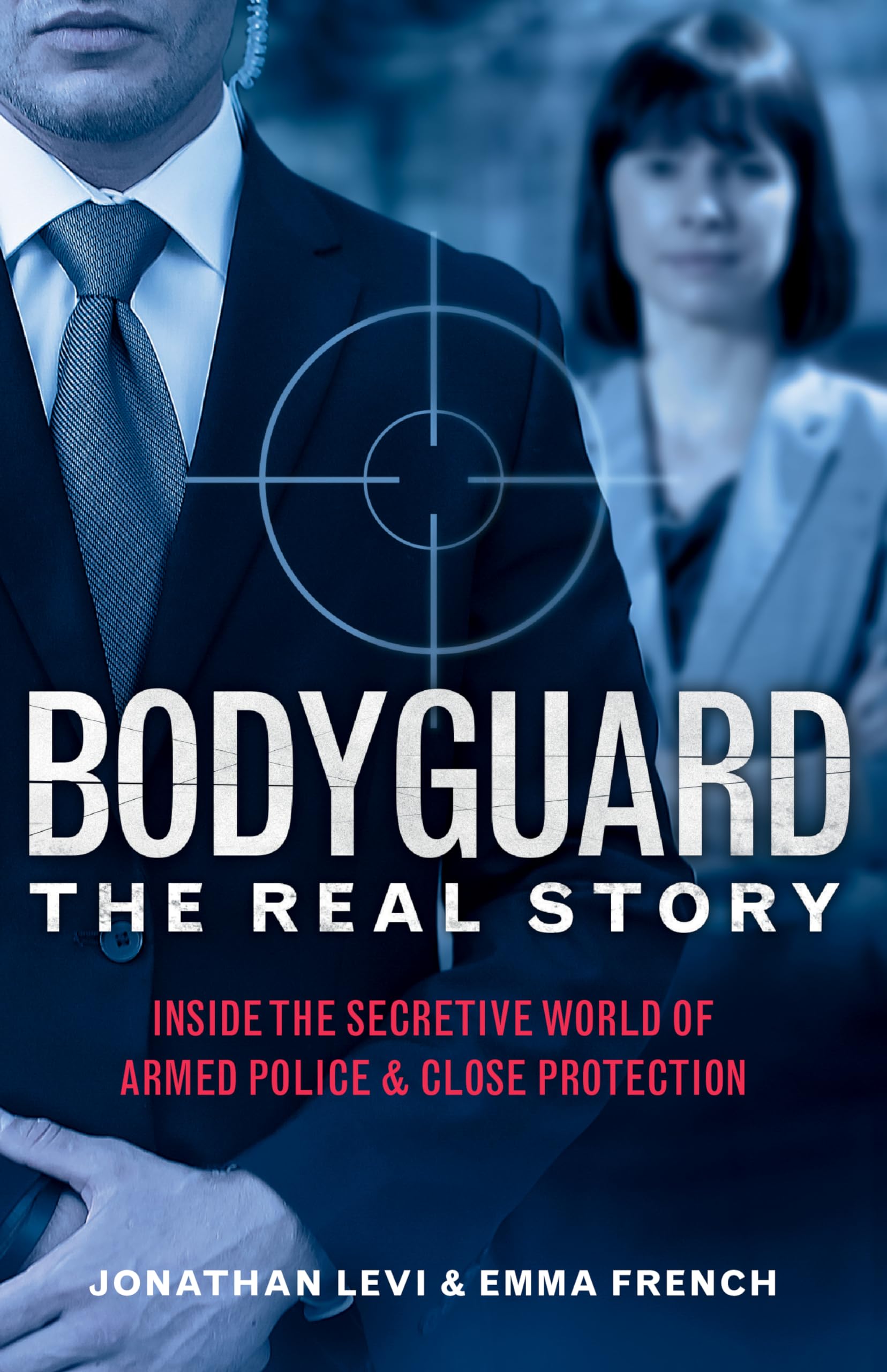 Bodyguard: The Real Story: Inside the Secretive World of Armed Police ...