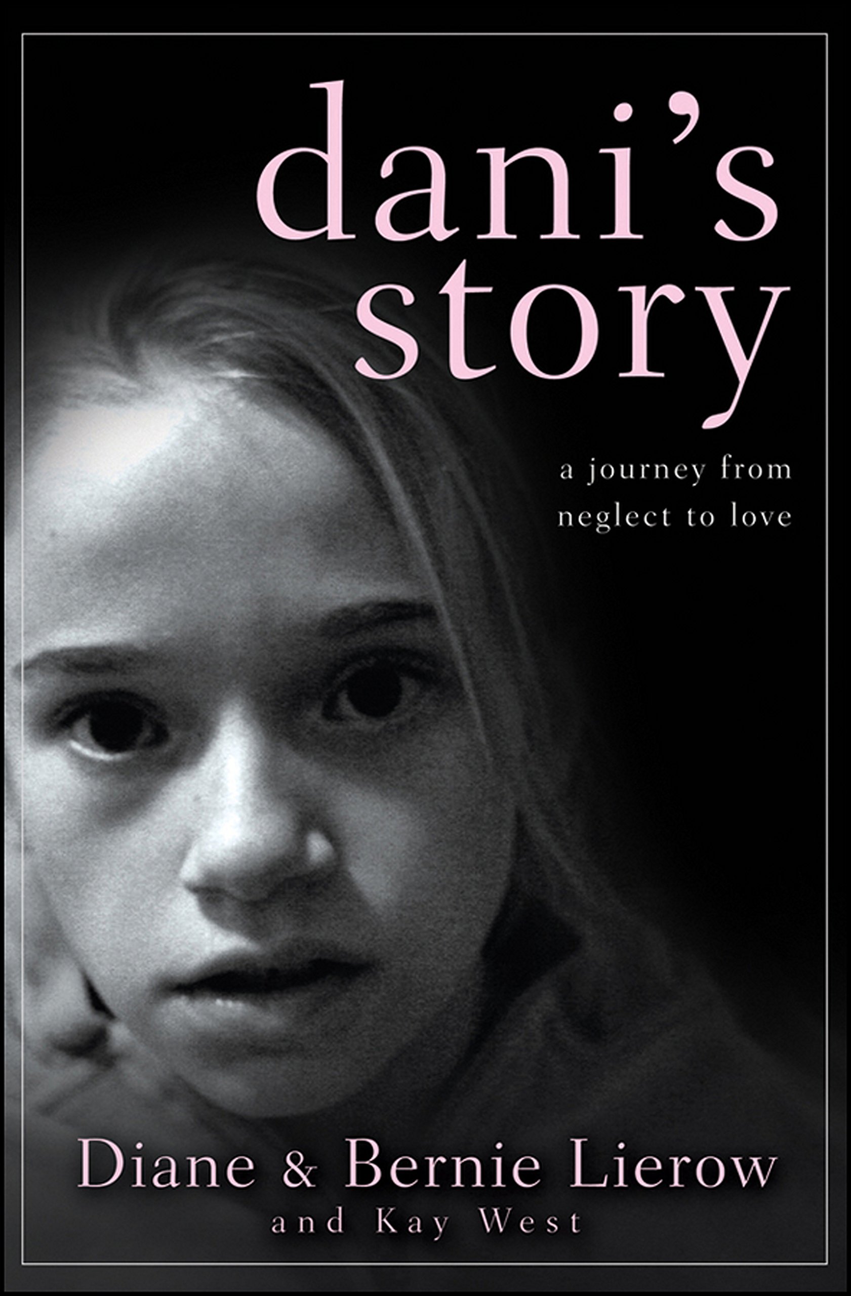 Dani's Story: A Journey from Neglect to Love: Lierow, Diane, Lierow ...