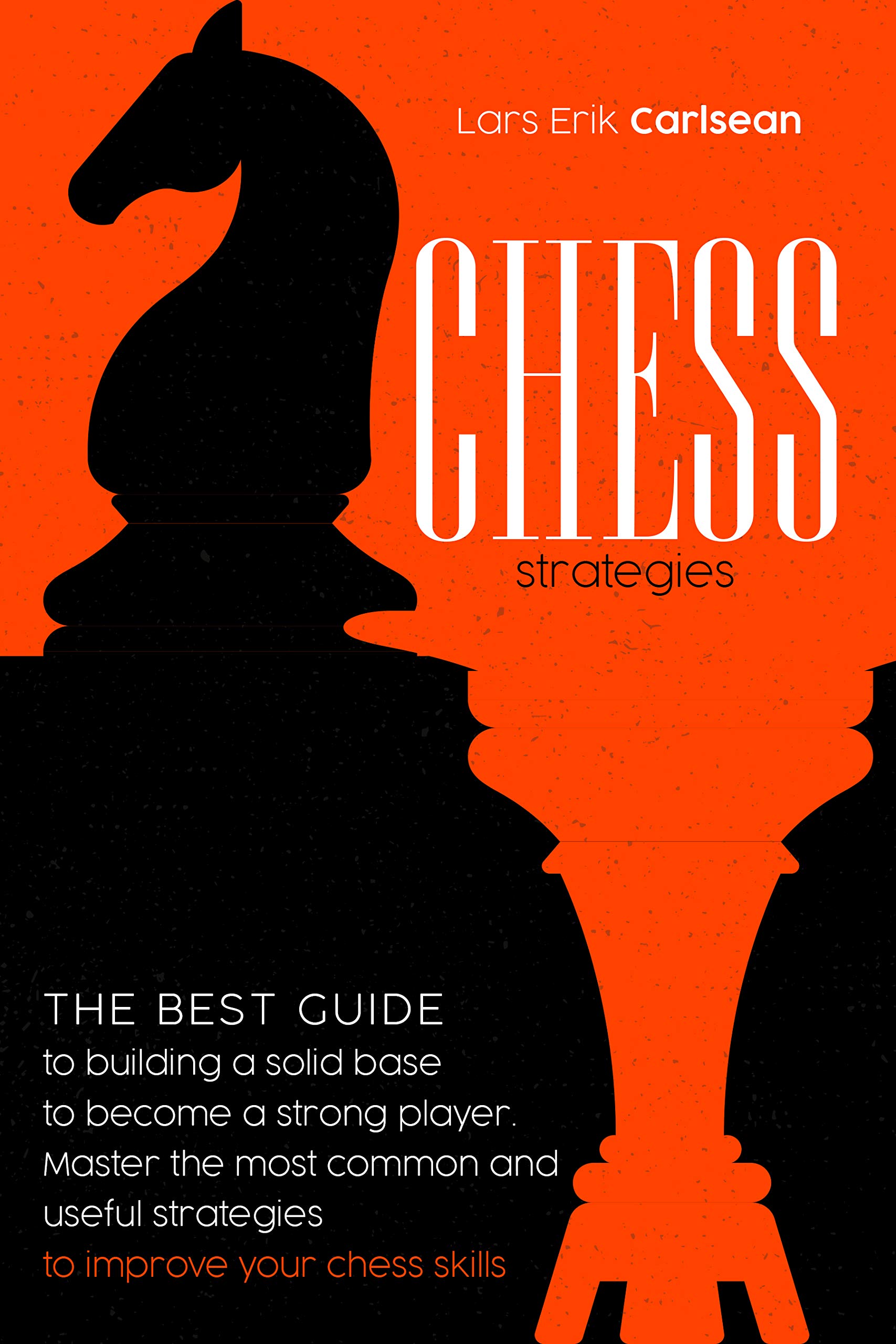 Buy Chess Strategies: The best guide to building a solid base to become ...