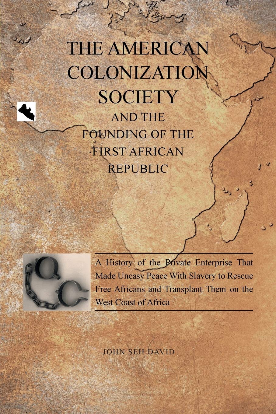 The American Colonization Society: And the Founding of the First ...