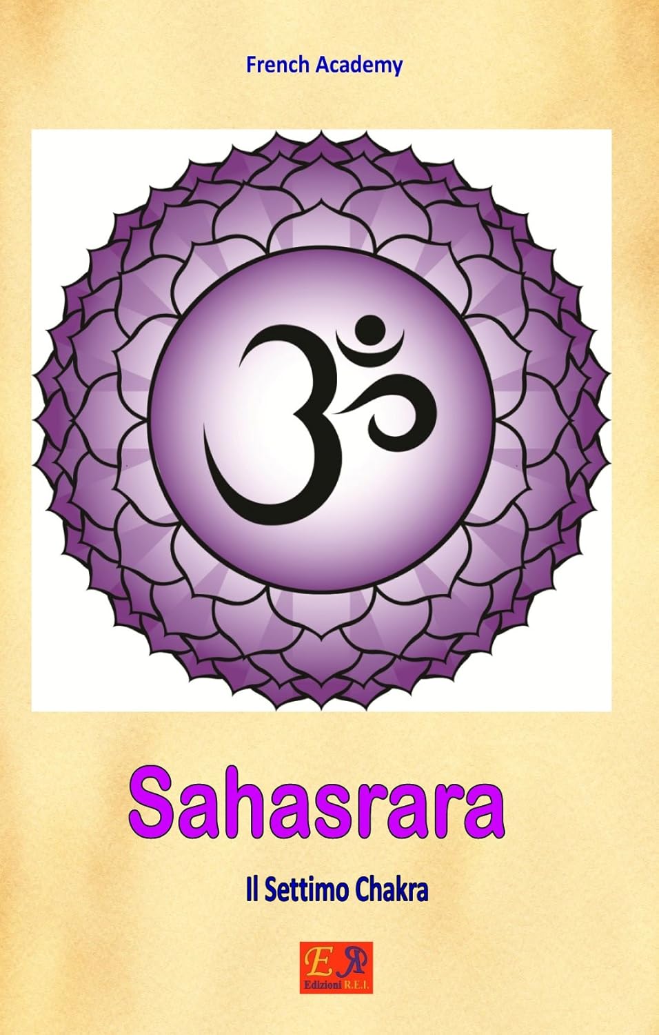 Sahasrara - Il Settimo Chakra (Il sistema dei sette chakra Vol. 7 ...