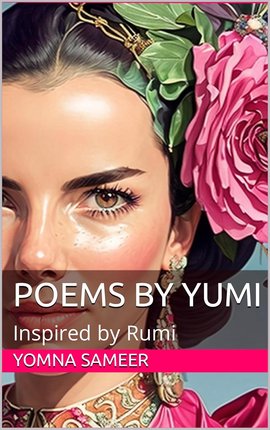 Poems by Yumi: Inspired by Rumi - Kindle edition by Sameer, Yomna ...