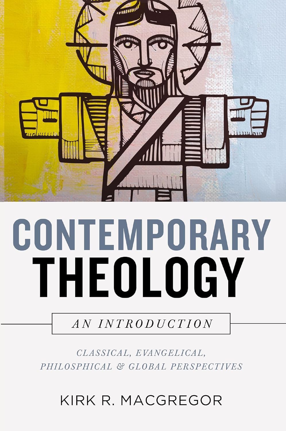 Contemporary Theology: An Introduction: Classical, Evangelical ...