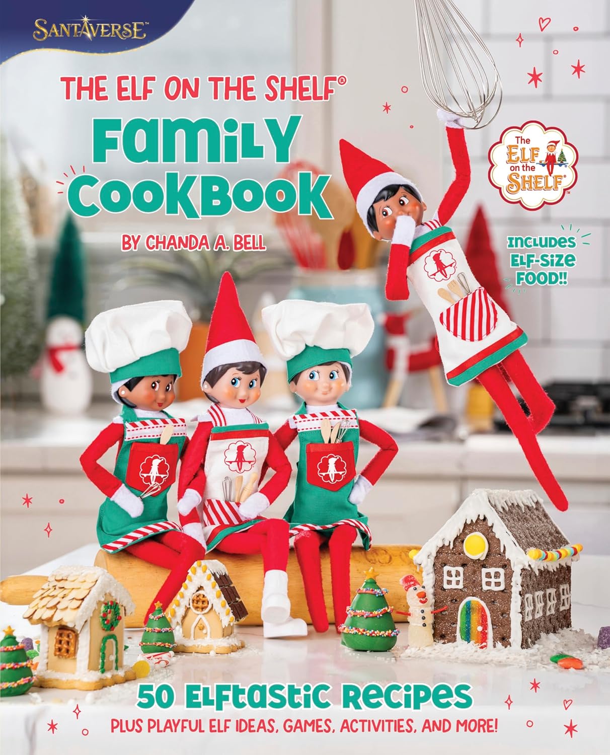 The Elf on the Shelf Family Cookbook: 50 Elftastic Recipes Plus Playful ...