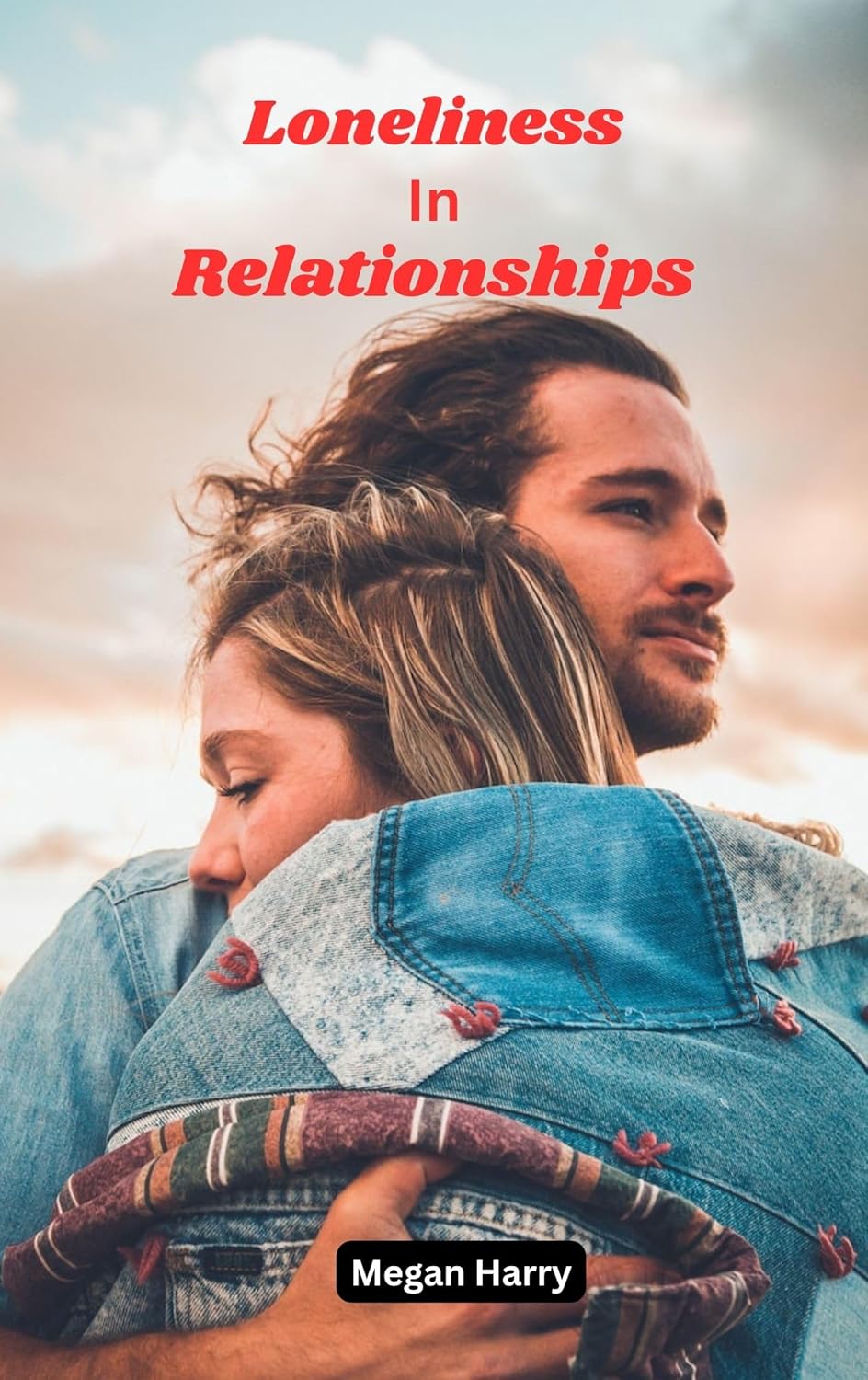 Amazon.com: Loneliness in Relationships: How to stop feeling lonely ...