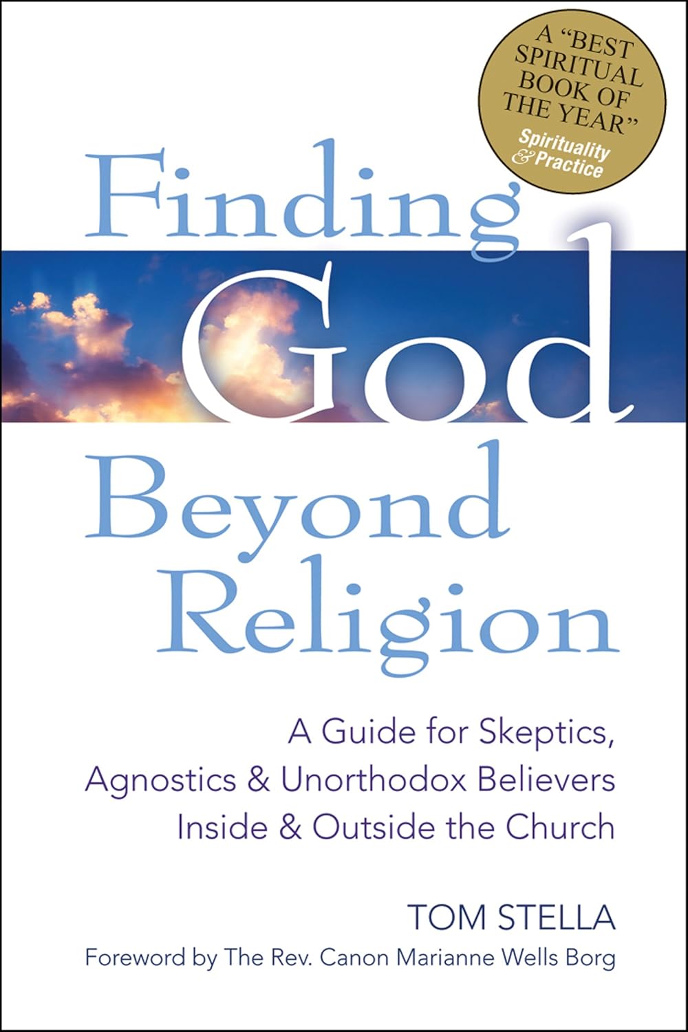 Finding God Beyond Religion: A Guide for Skeptics, Agnostics ...