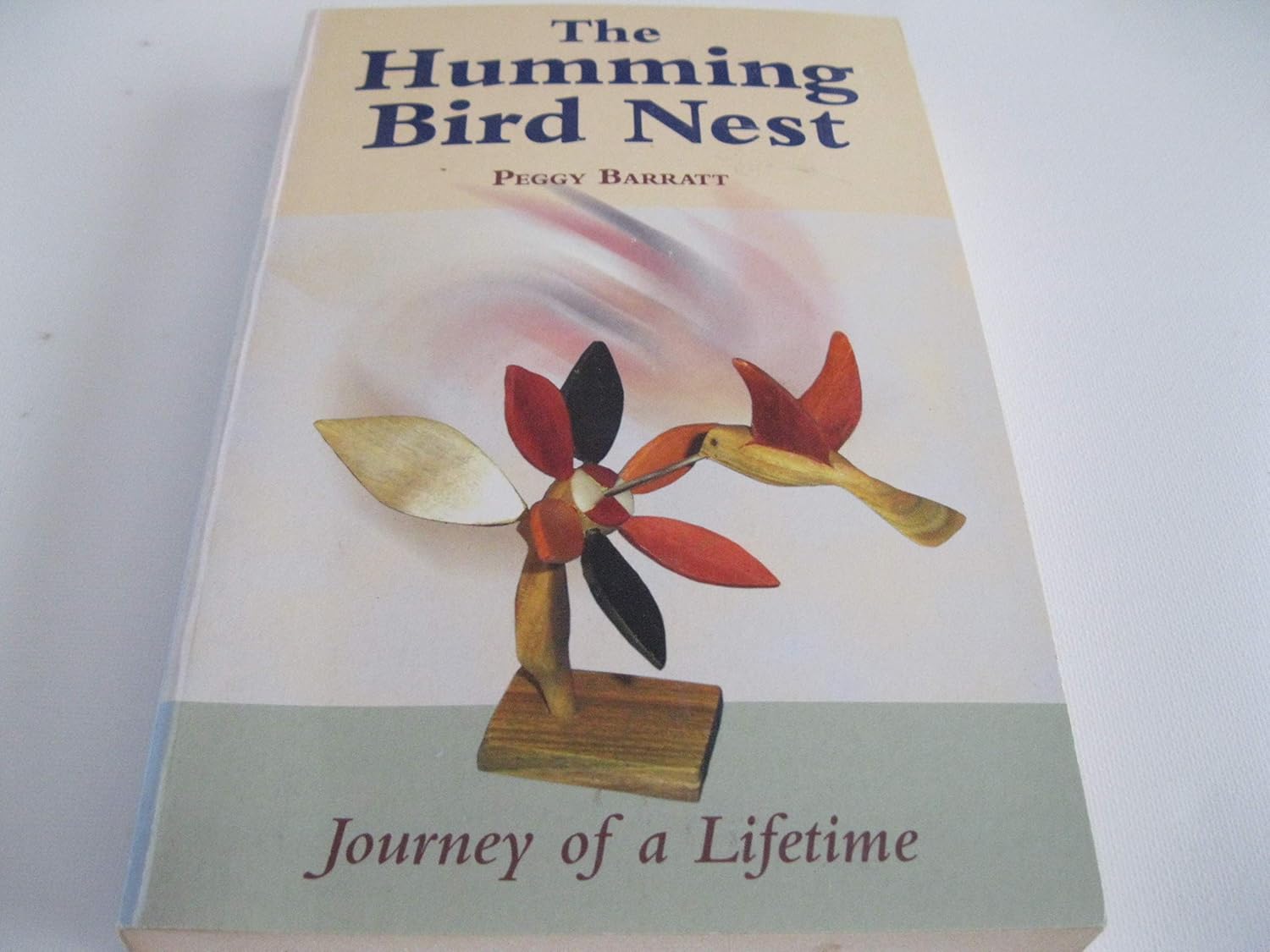 The Humming Bird Nest; Journey of a Lifetime: Peggy Barratt ...