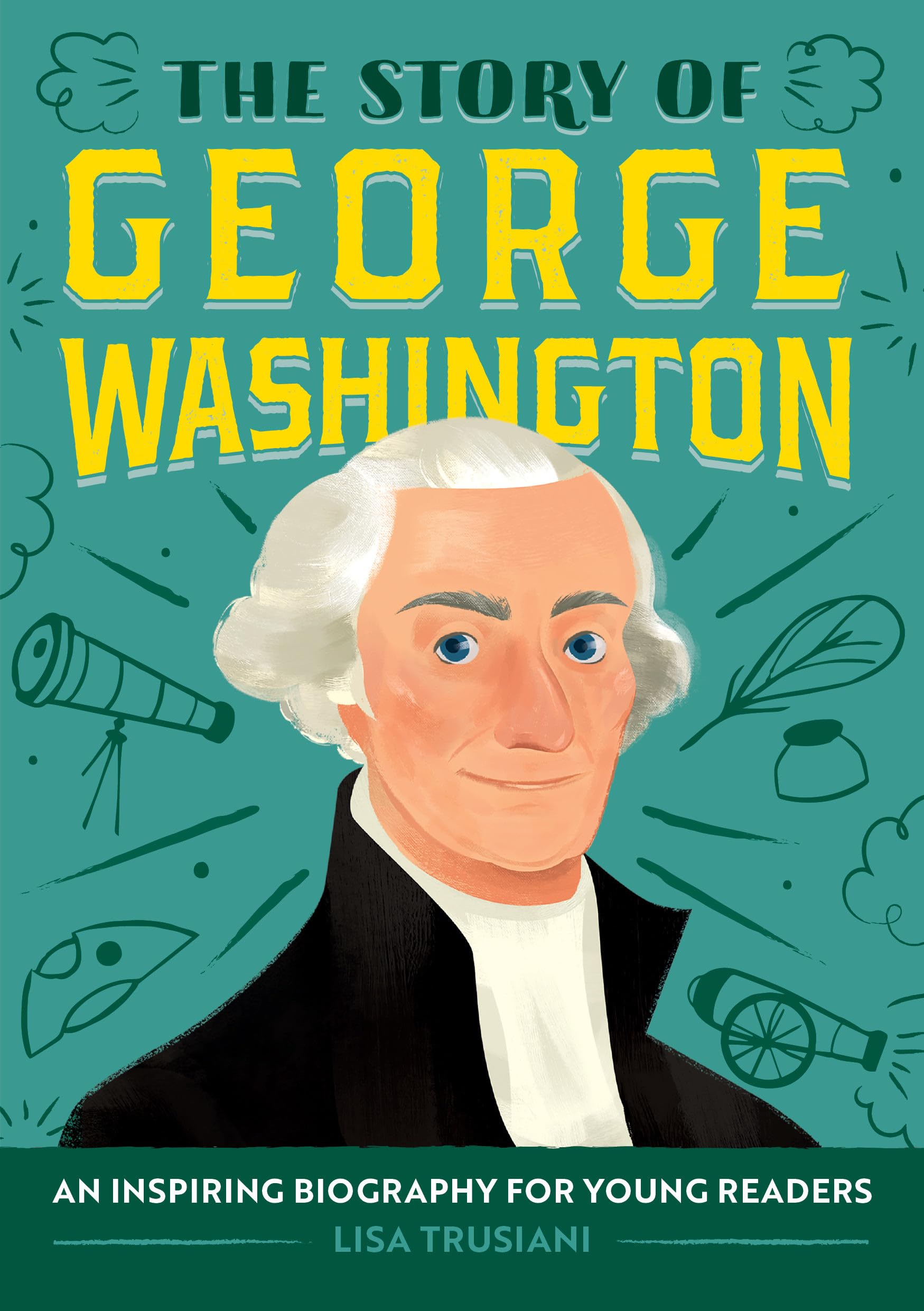 The Story of George Washington: An Inspiring Biography for Young ...