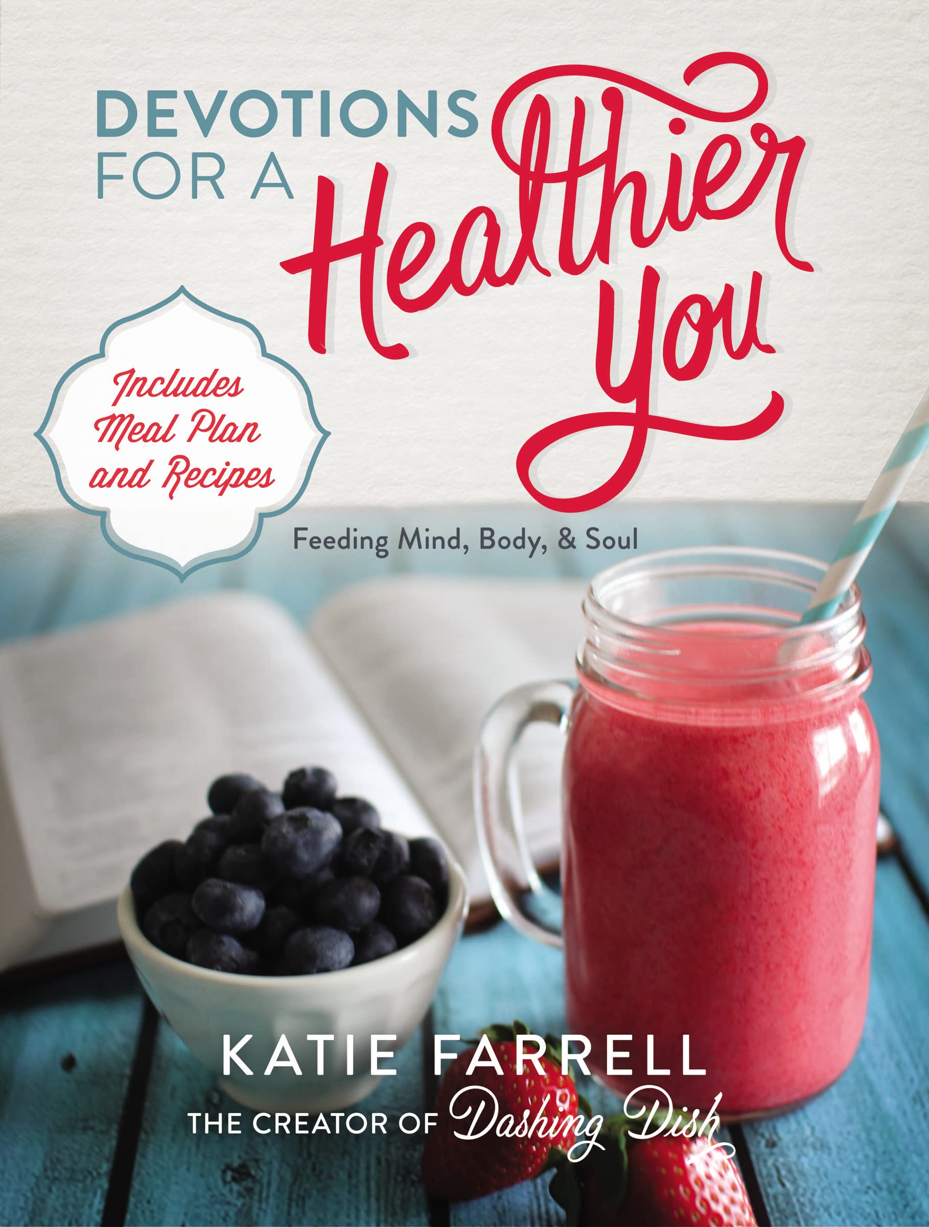 Devotions for a Healthier You: Feeding Mind, Body, and Soul (A 70-Day ...