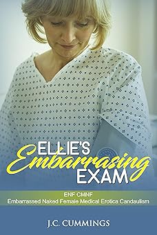 Ellie's Embarrassing Exam: ENF CMNF Embarrassed Naked Female Medical Erotica Candaulism (Shy ...