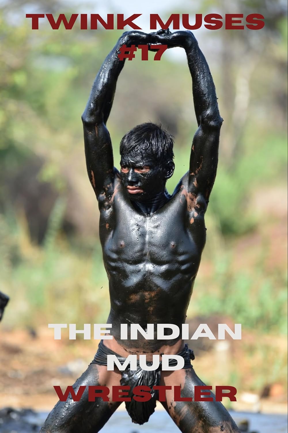 Twink Muses #17: The Indian Mud Wrestler - Kindle edition by Muse, Le ...