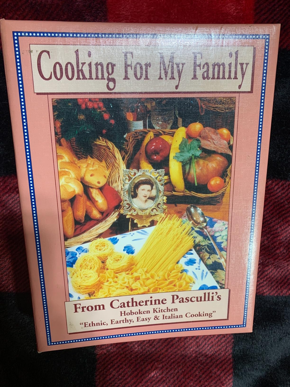 Cooking for my family: From Catherine Pasculli's Hoboken kitchen : a ...