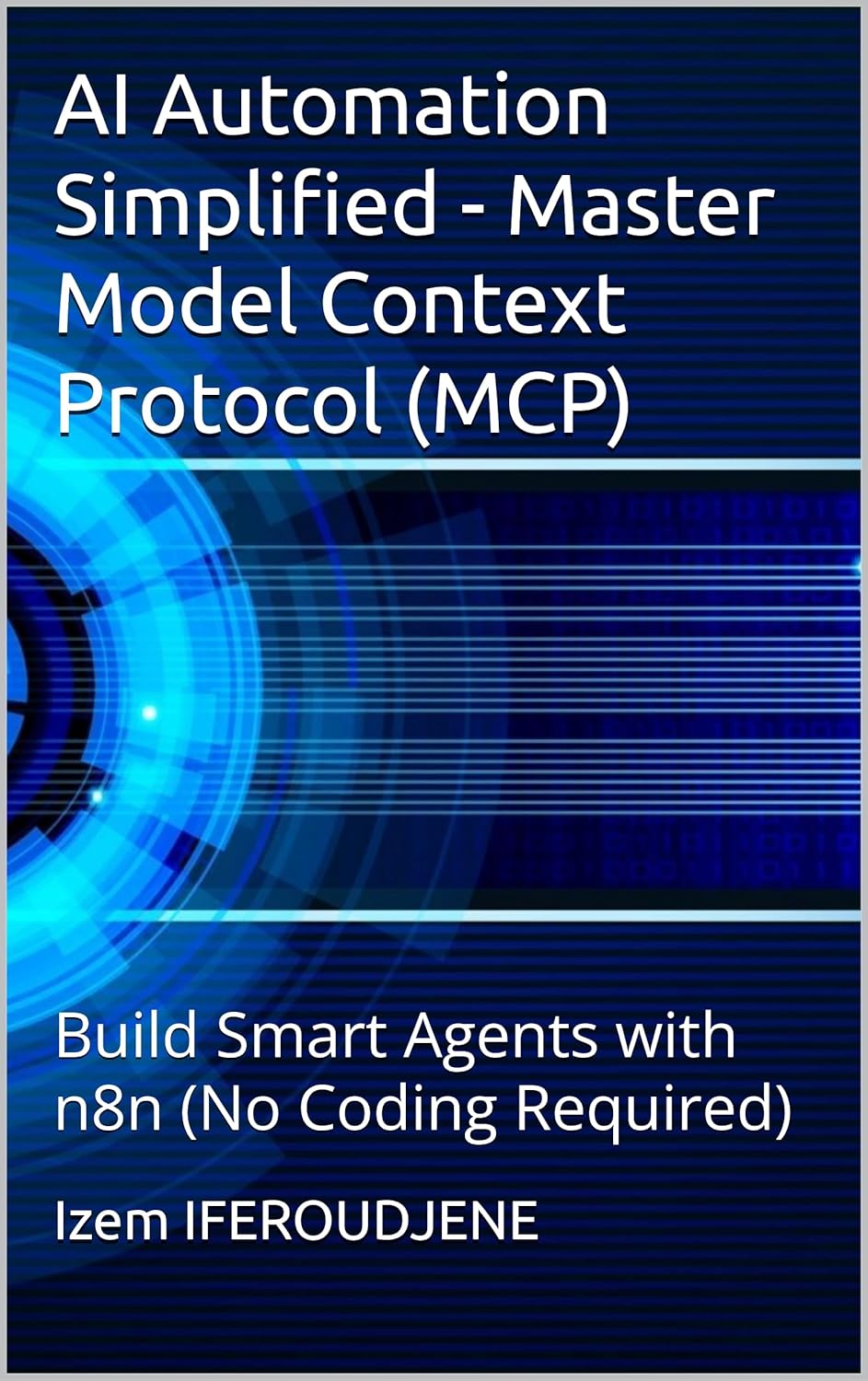 Amazon.com: AI Automation Simplified - Master Model Context Protocol (MCP): Build Smart Agents ...