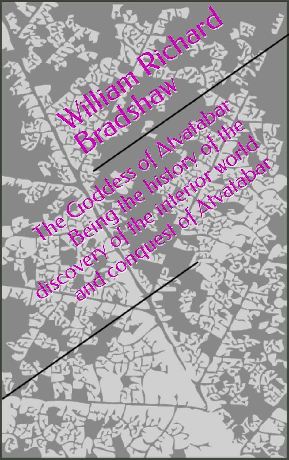 The Goddess of Atvatabar Being the history of the discovery of the ...