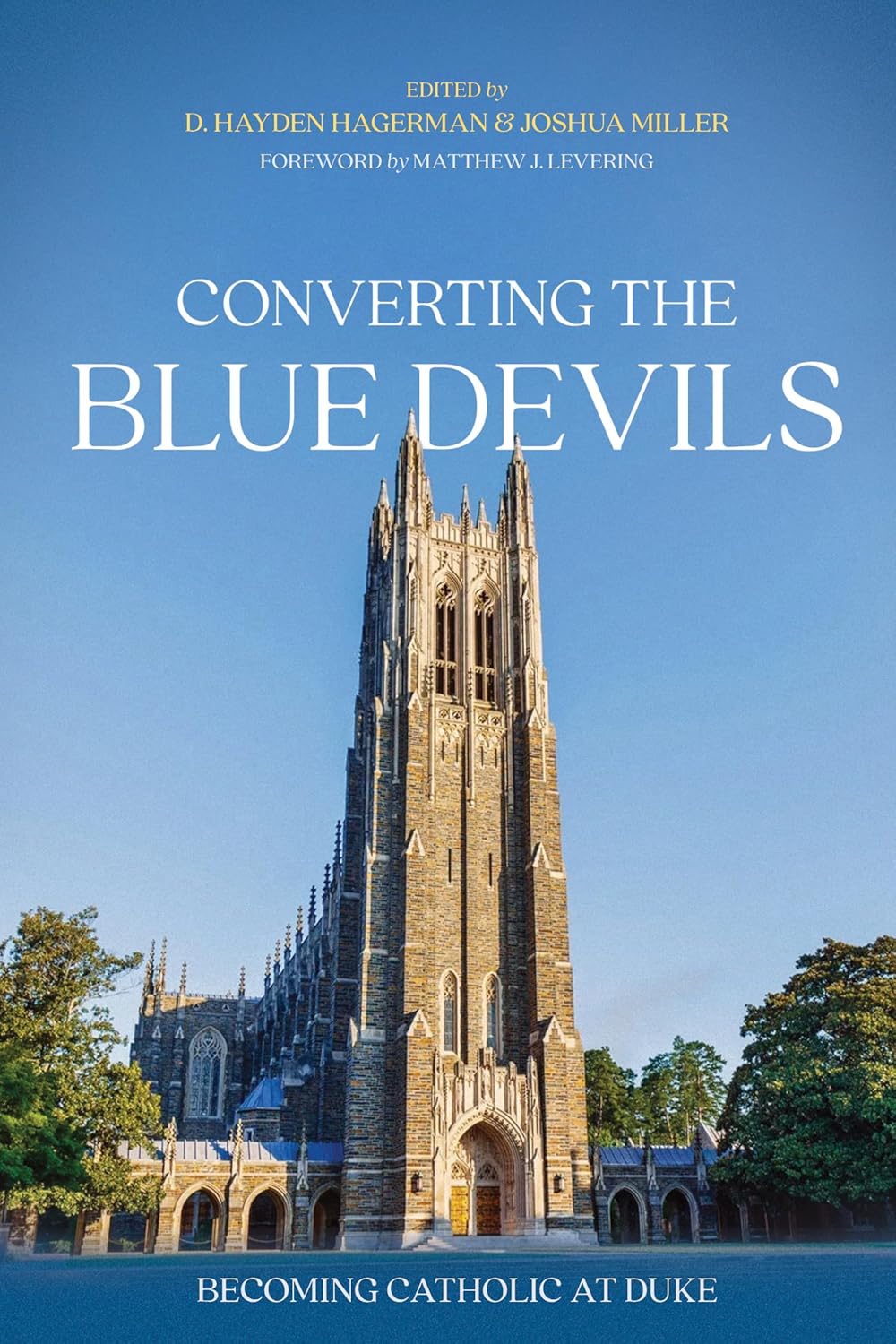 Converting the Blue Devils: Becoming Catholic at Duke: D. Hayden ...