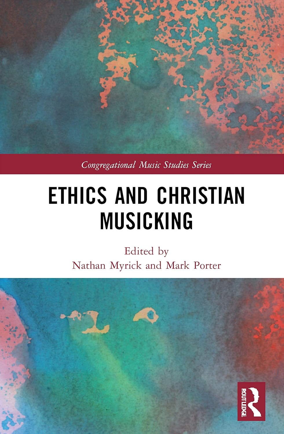 Ethics and Christian Musicking (Congregational Music Studies Series ...