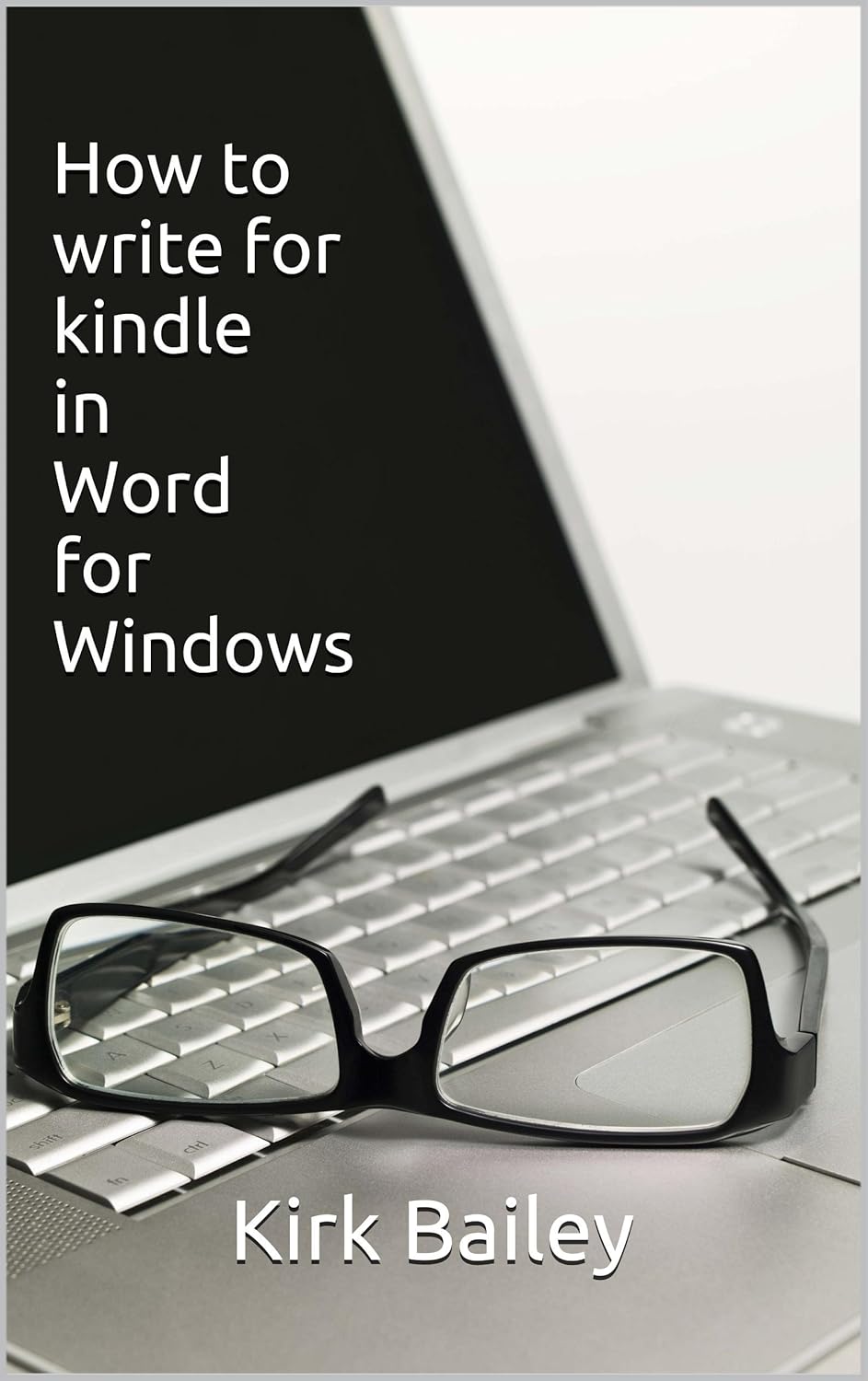 Amazon.com: How to write for kindle in Word for Windows eBook : Bailey ...