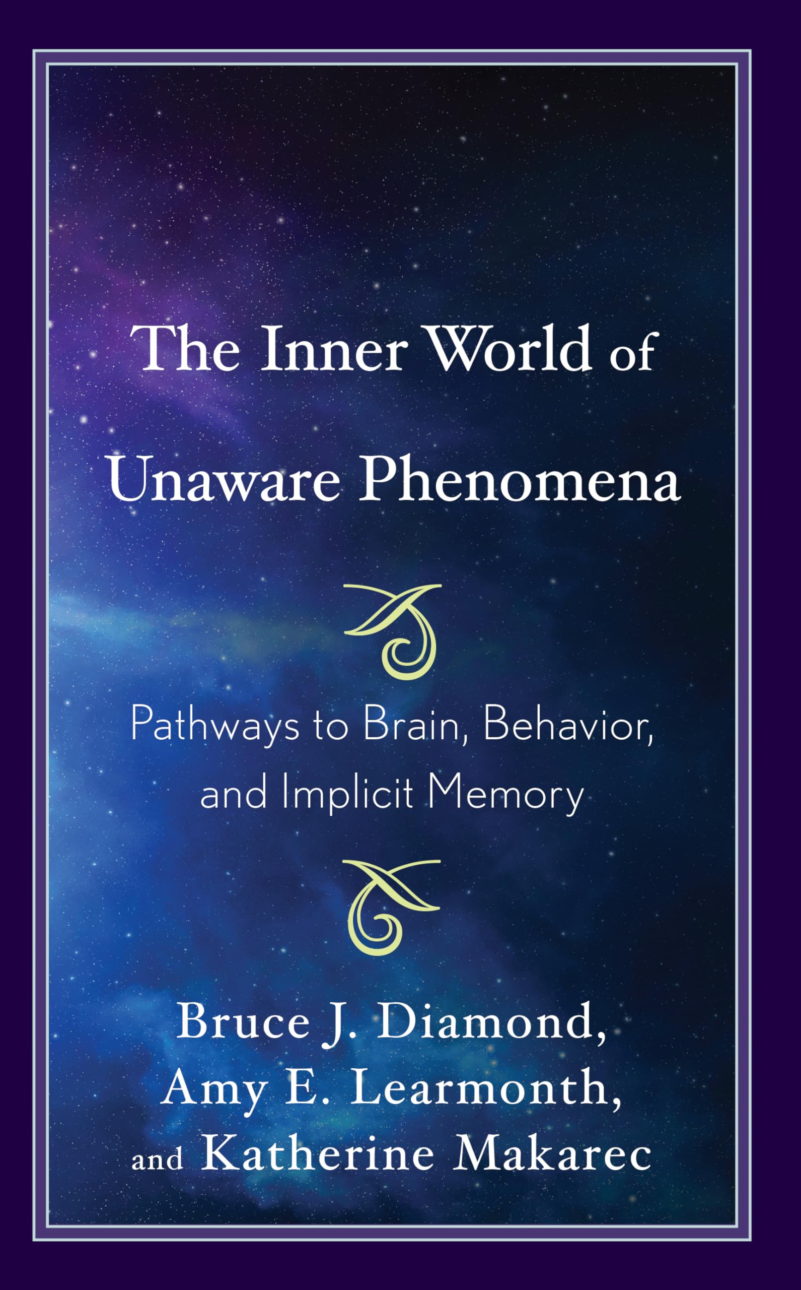 The Inner World of Unaware Phenomena: Pathways to Brain, Behavior, and ...