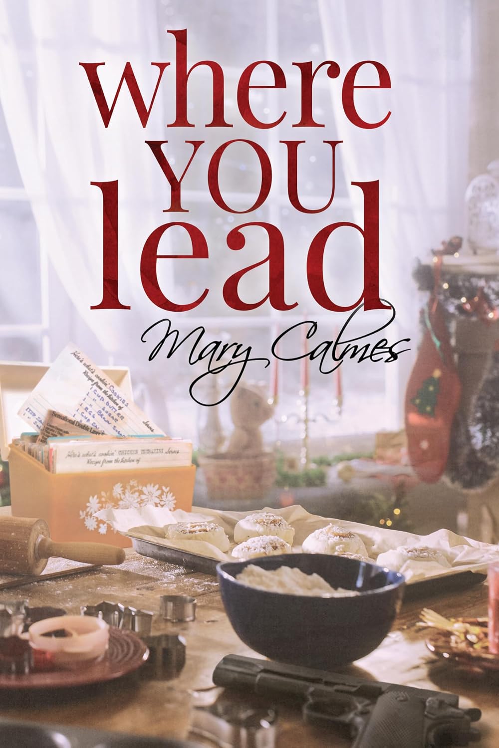 Where You Lead eBook : Calmes, Mary: Amazon.co.uk: Kindle Store