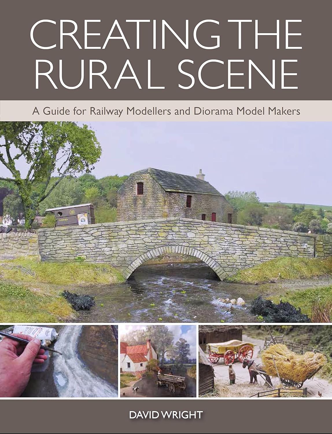 Creating the Rural Scene: A Guide for Railway Modellers and Diorama ...