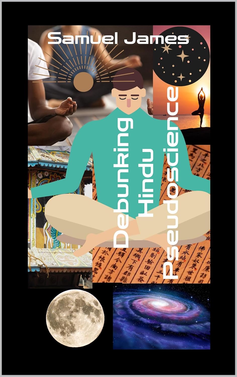 Debunking Hindu Pseudoscience (Debunking Eastern Spirituality and ...