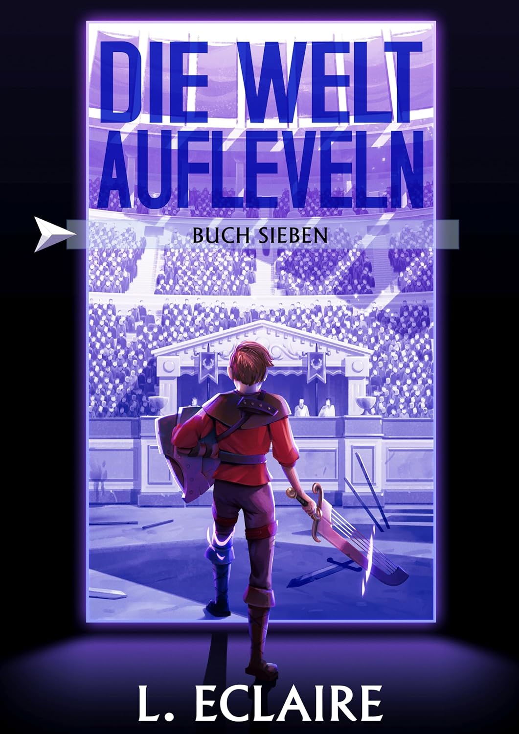 Die Welt aufleveln 7: Eine LitRPG/Gamelit-Serie eBook : Eclaire, L ...