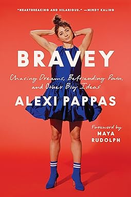 Bravey: Chasing Dreams, Befriending Pain, and Other Big Ideas : Pappas ...