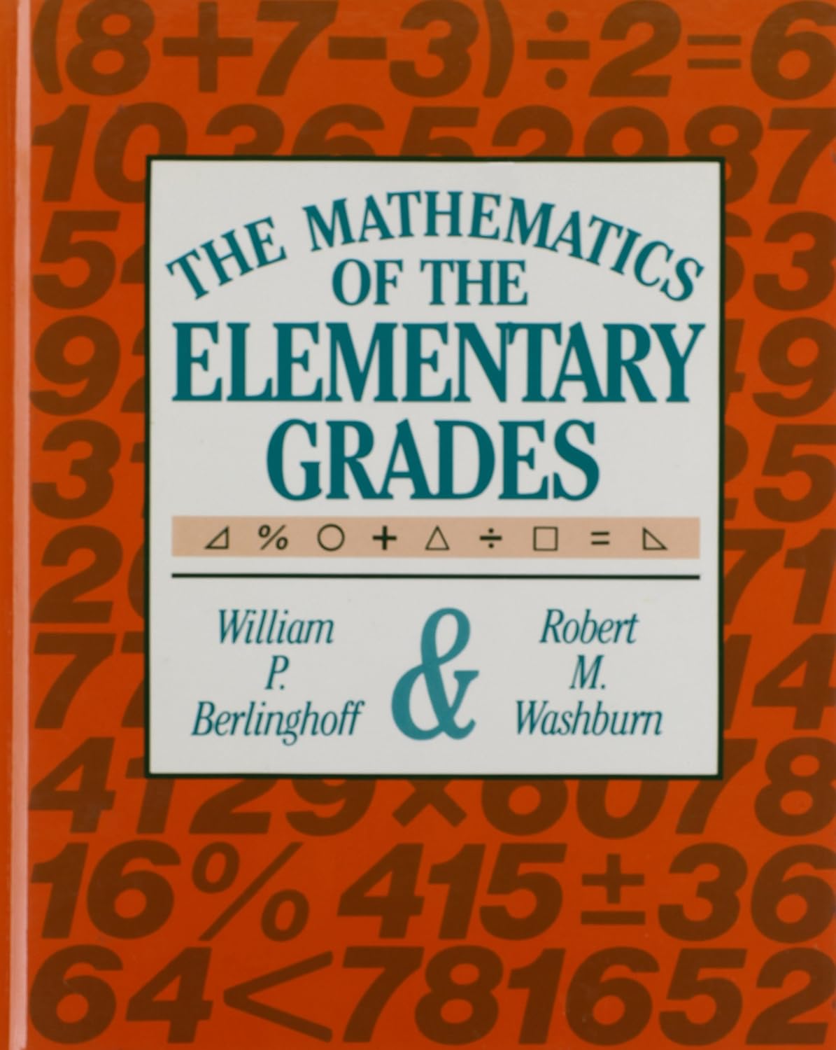 The Mathematics of the Elementary Grades: Berlinghoff, William P ...