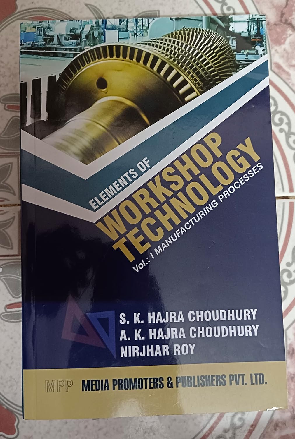 Elements of Workshop Technology: Manufacturing Process v. 1 : Choudhury ...