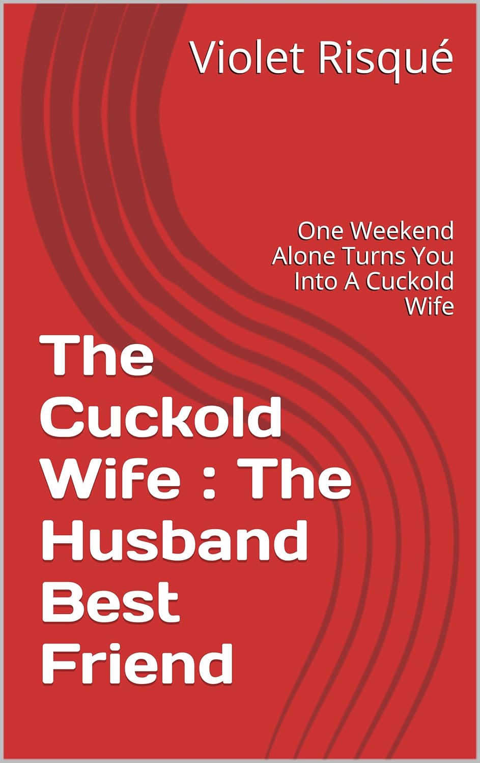 The Cuckold Wife : The Husband Best Friend : One Weekend Alone Turns ...