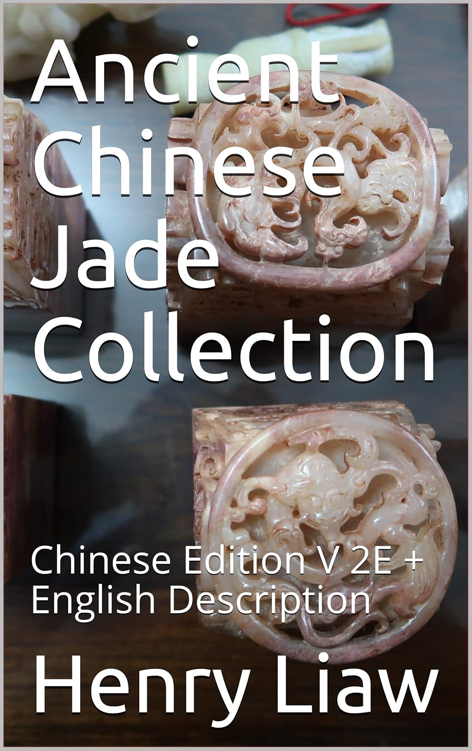 Ancient Chinese Jade Collection: Chinese Edition V 2E + English ...