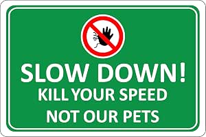 Slow down kill your speed not our pets Road safety sign - Self adhesive ...