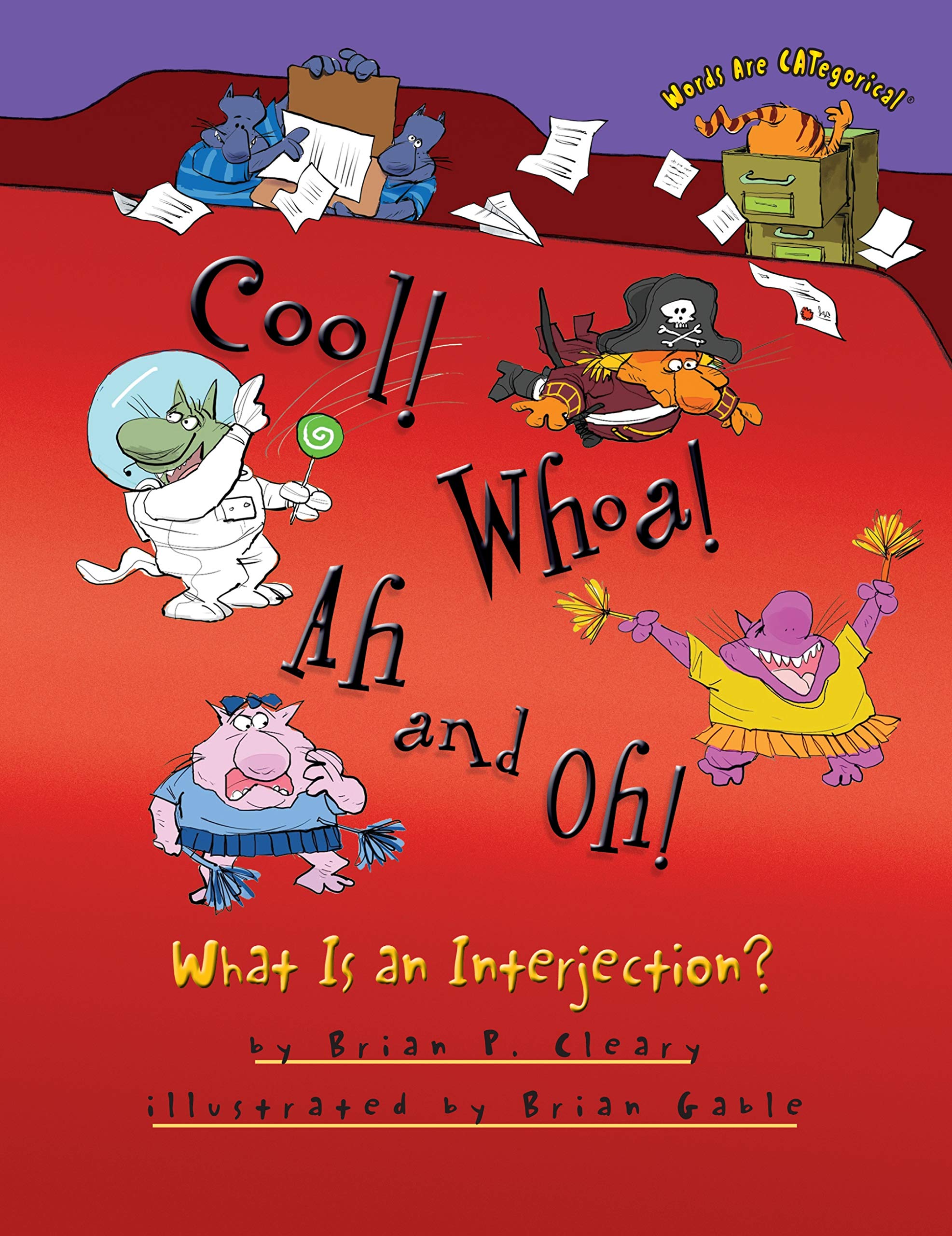 Cool! Whoa! Ah and Oh!: What Is an Interjection? (Words Are CATegorical ...