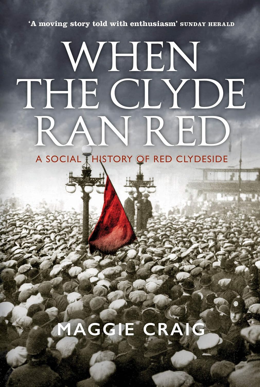 Amazon.com: When The Clyde Ran Red: A Social History of Red Clydeside ...