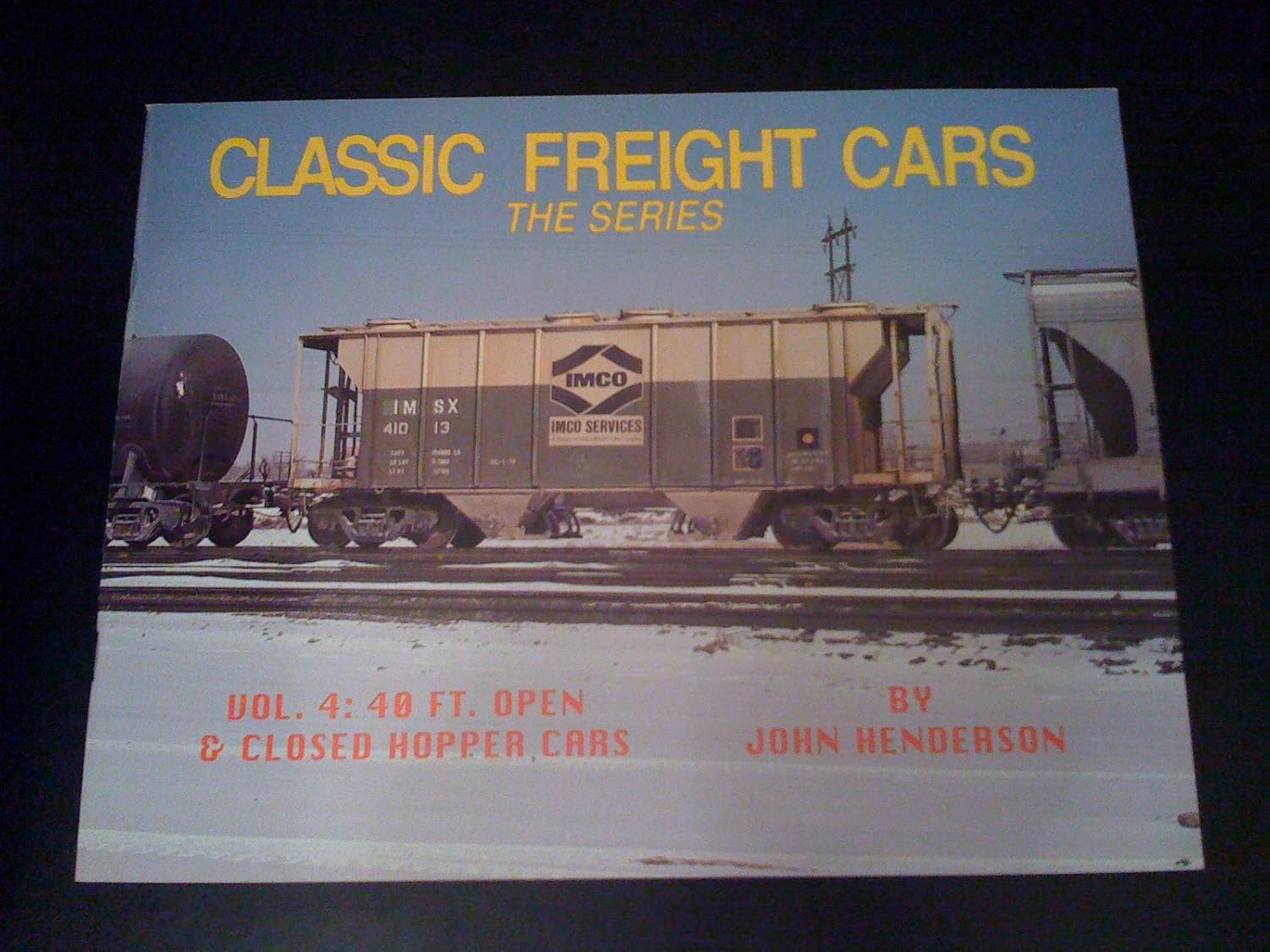 Classic Freight Cars, Vol. 4: 40 Ft. Open & Closed Hopper Cars: John ...