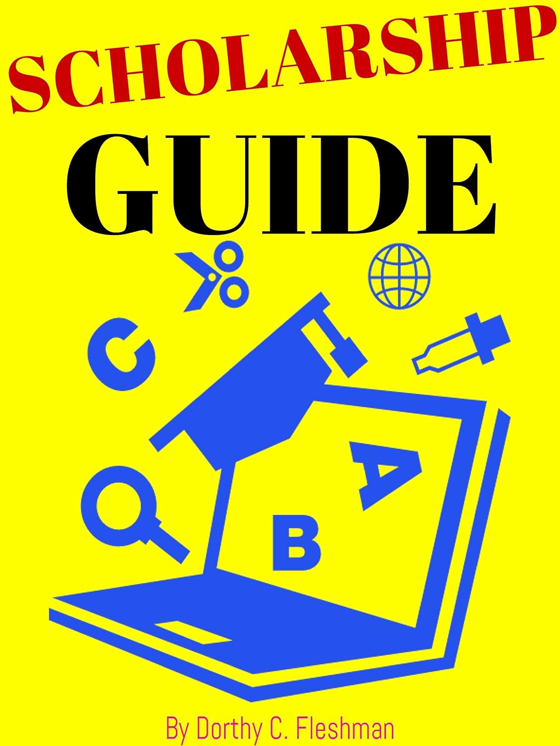 Amazon.com: SCHOLARSHIP: Scholarship Ultimate Guide, How To Get Your ...