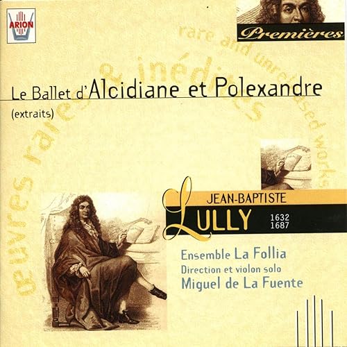 Lully : Le ballet d'Alcidiane et Polexandre de Ensemble La Follia ...