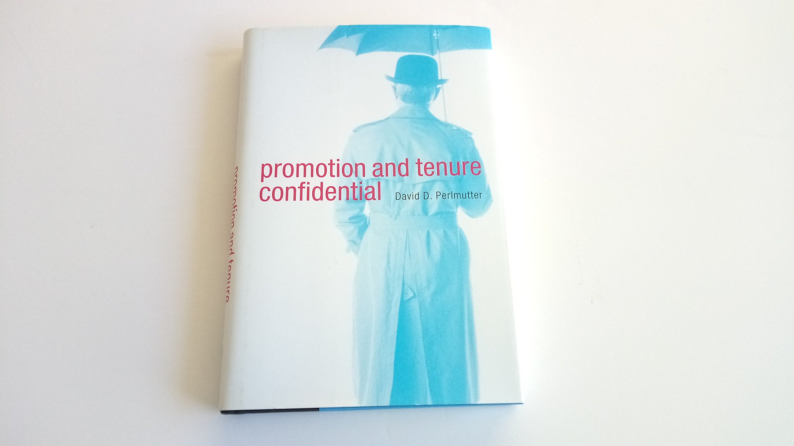 Promotion and Tenure Confidential: Perlmutter, David D.: 9780674048782 ...