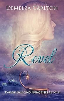 Amazon.com: Revel: Twelve Dancing Princesses Retold (Romance a Medieval Fairytale) eBook ...