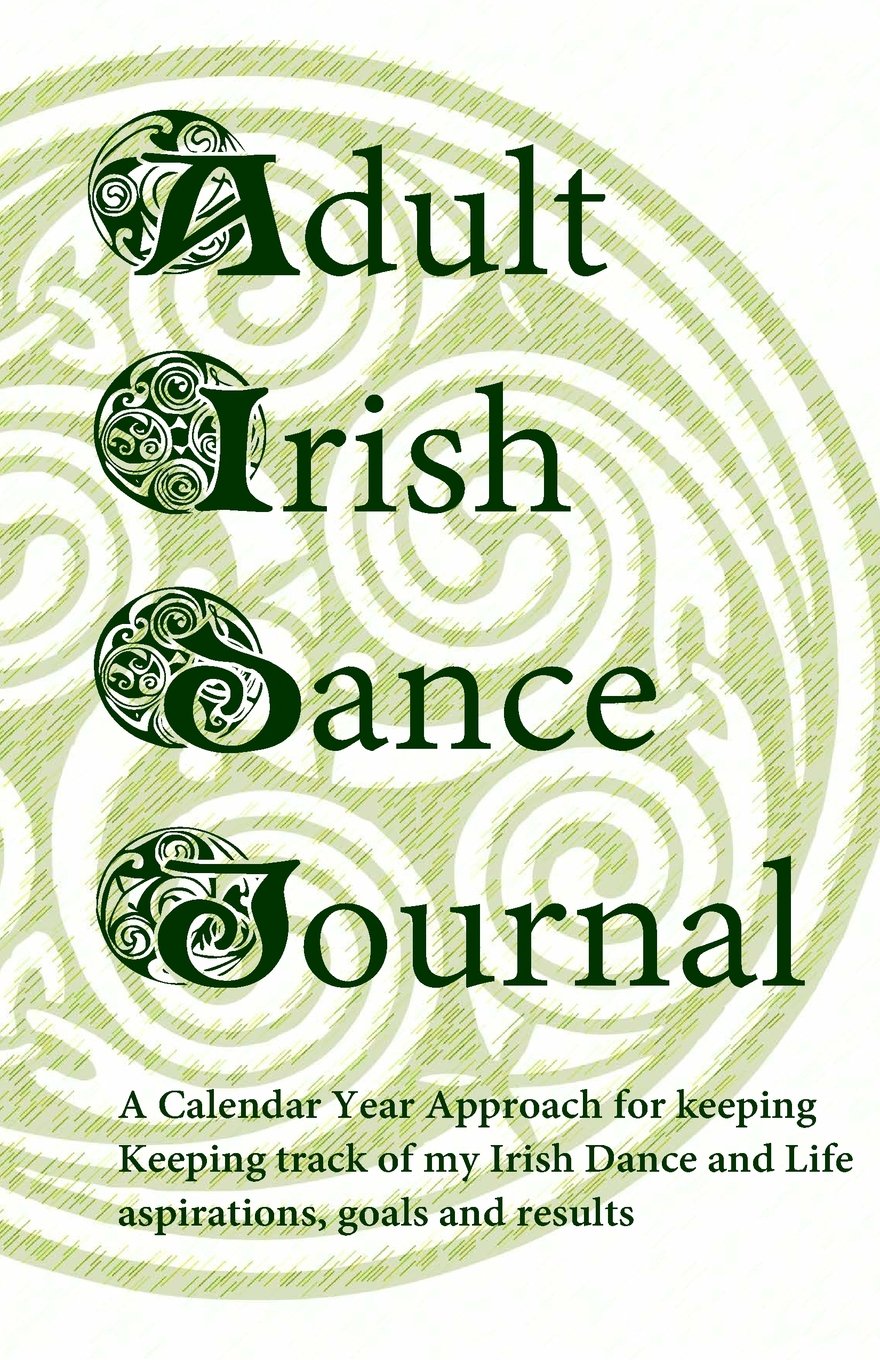 Amazon.com: Adult Irish Dance Journal: Keeping track of my Irish Dance ...