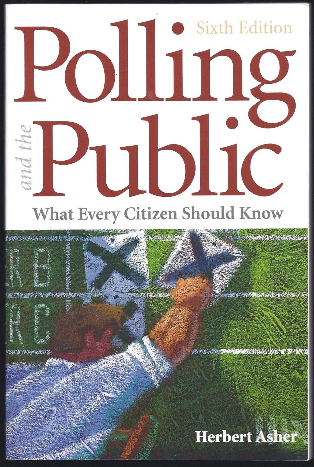 Polling and the Public: What Every Citizen Should Know: Asher, Herbert ...