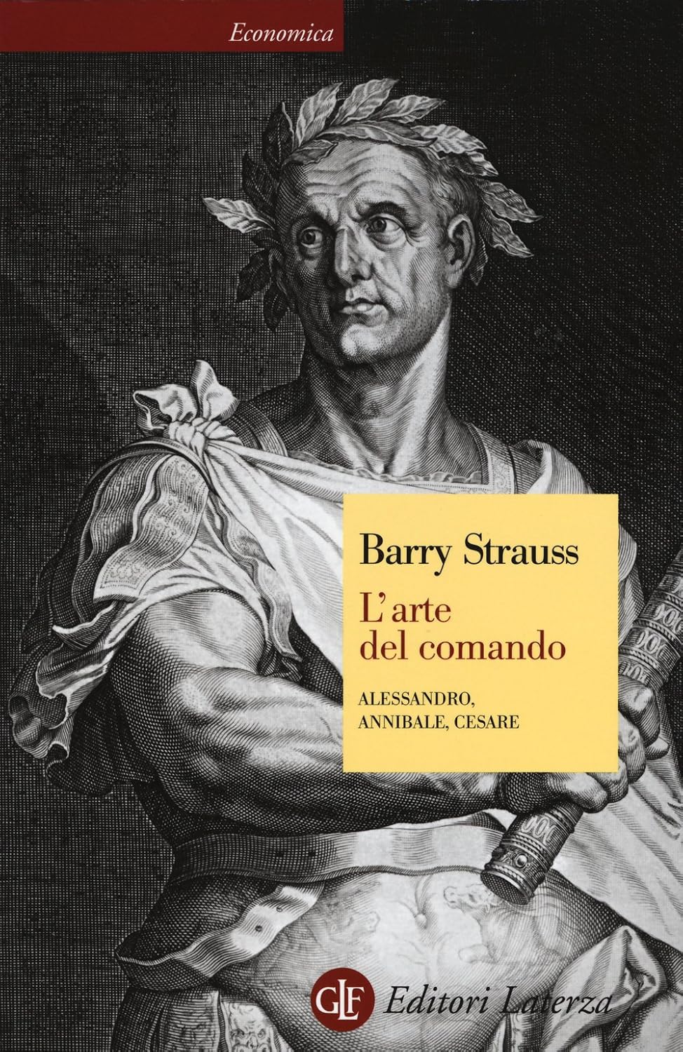 L'arte del comando. Alessandro, Annibale, Cesare : Strauss, Barry ...