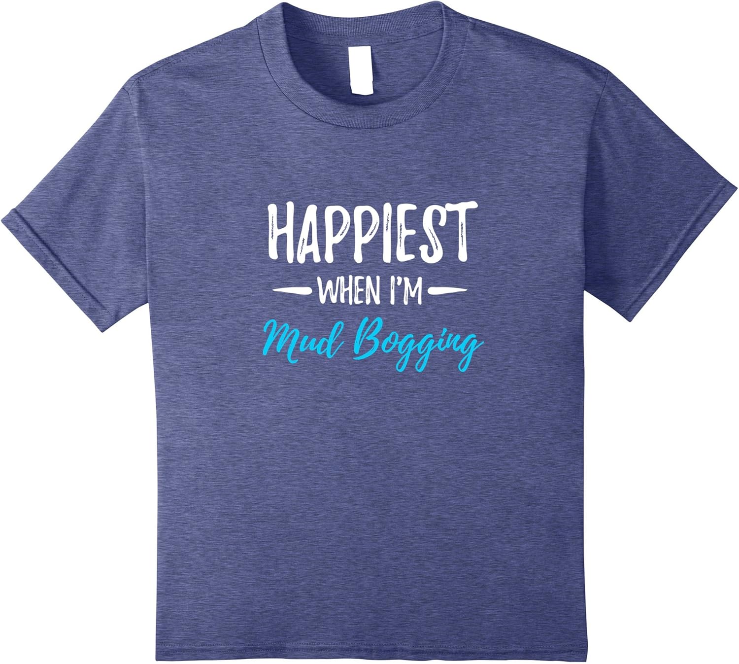 Amazon.com: Happiest When I'm Mud Bogging Tshirt Funny Mudding Gift ...